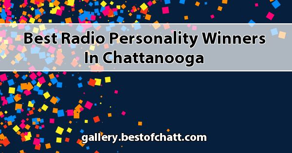 Best Radio Personality Winners in Chattanooga 2021
